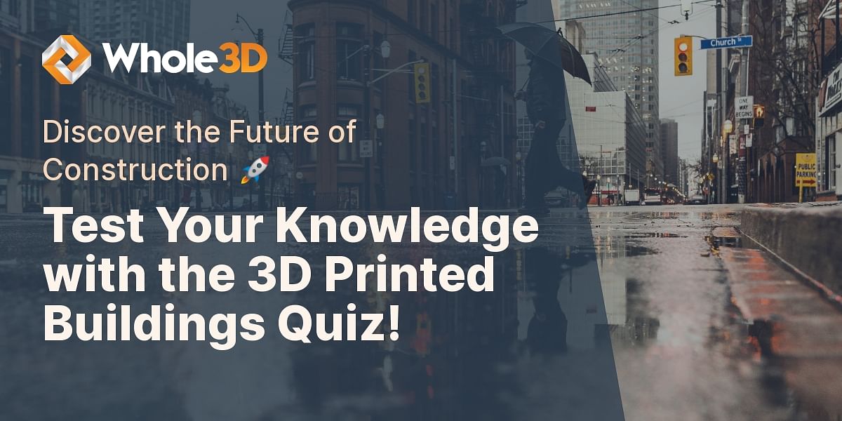 Test Your Knowledge with the 3D Printed Buildings Quiz | Whole 3D