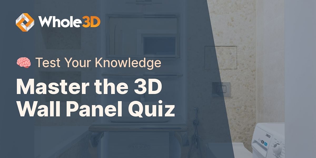 Test Your Knowledge with the 3D Wall Panel Mastery Quiz | Whole 3D
